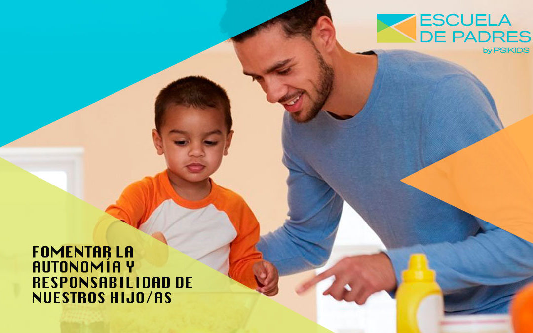 ¿CÓMO FOMENTAR LA AUTONOMÍA Y LA RESPONSABILIDAD DE NUESTROS HIJOS/AS ...